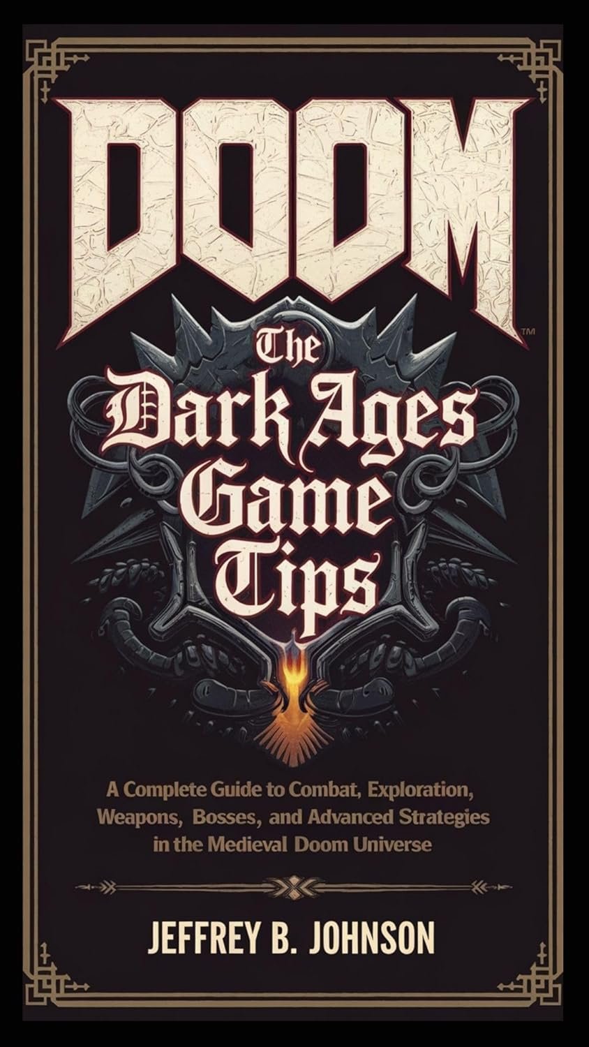 Doom: The Dark Ages Game Tips : A Complete Guide to Combat, Exploration ...
